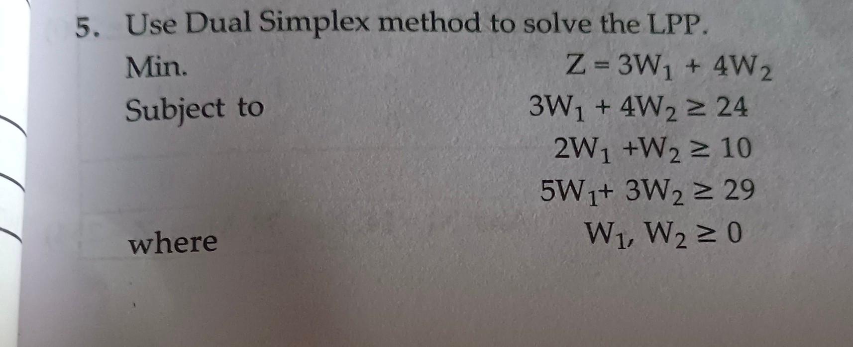 5. Use Dual Simplex method to solve the LPP. Min. | Chegg.com
