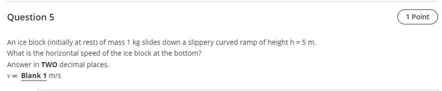 Solved Question 5An ice block (initially at rest) ﻿of mass | Chegg.com