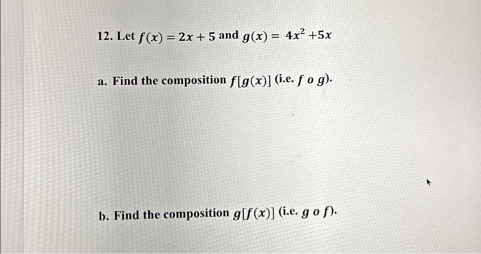 Solved 12. Let f(x)=2x+5 and g(x)=4x2+5x a. Find the | Chegg.com