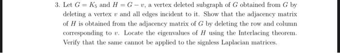 Solved 3. Let G=K5 and H=G−v, a vertex deleted subgraph of G | Chegg.com
