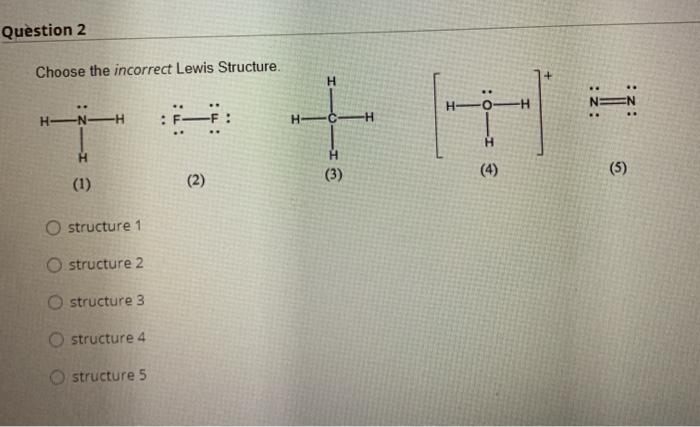 Solved Question 2 Choose the incorrect Lewis Structure. .. | Chegg.com