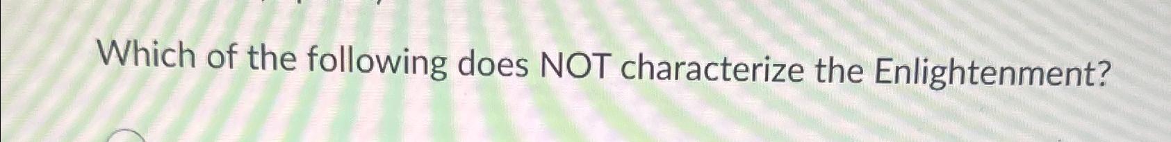 Solved Which of the following does NOT characterize the | Chegg.com