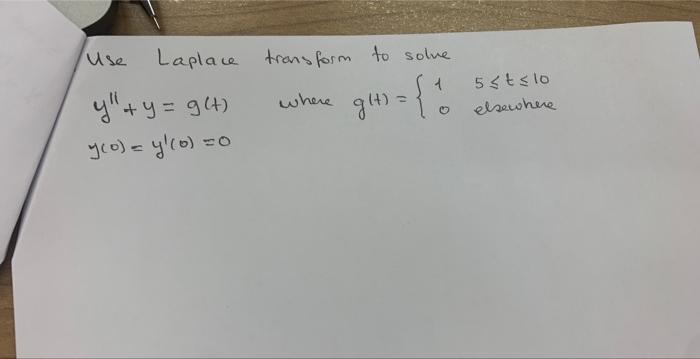 Solved Use Laplace transform to solve y′′+y=g(t) where | Chegg.com