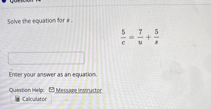 Solved Solve the equation for s. c5=u7+s5 Enter your answer | Chegg.com