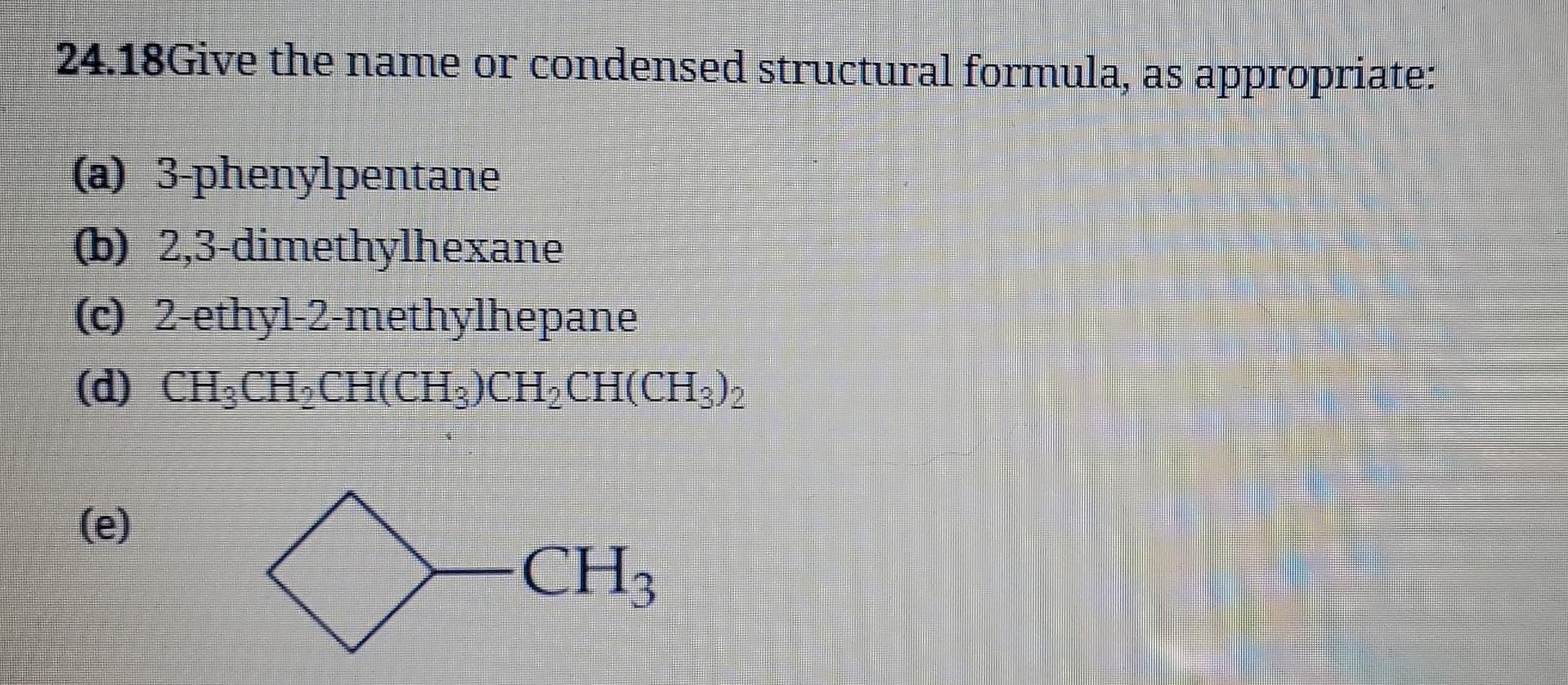 Solved 24.18Give the name or condensed structural formula, | Chegg.com