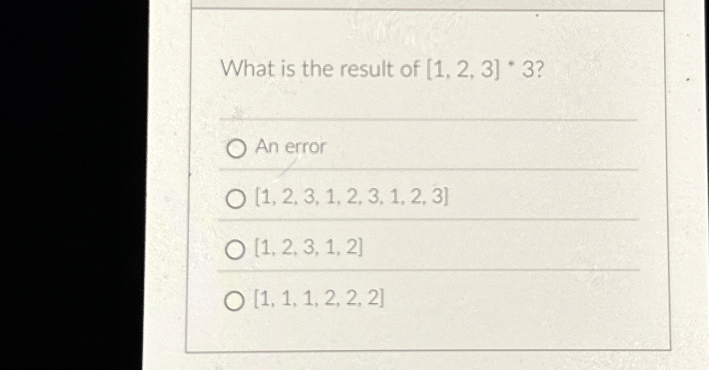 Solved What is the result of [1,2,3]**3 ?An | Chegg.com