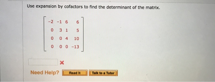 Solved Use expansion by cofactors to find the determinant of | Chegg.com