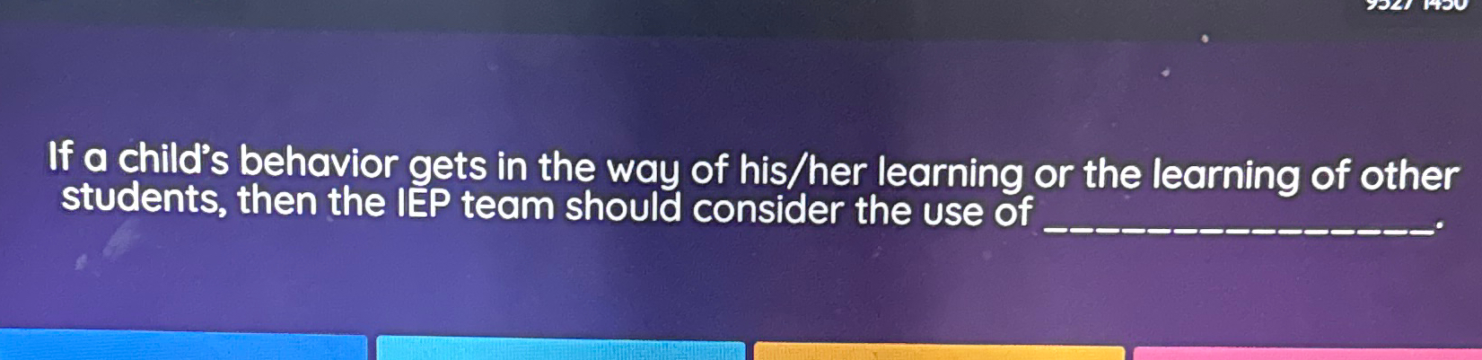 Solved If a child's behavior gets in the way of his/her | Chegg.com