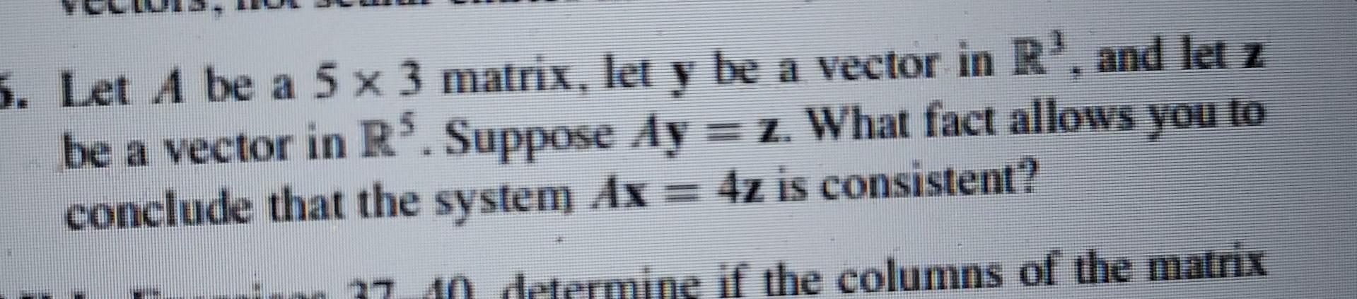 Let A be a 5×3 matrix, let y be a vector in R3, and | Chegg.com Let A be a 5×3 matrix, let y be a vector in R3, and | Chegg.com