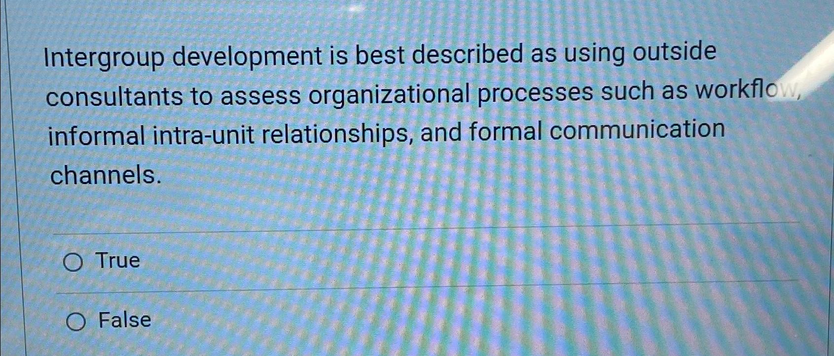 Solved Intergroup development is best described as using | Chegg.com