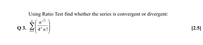 Solved Using Ratio Test find whether the series is | Chegg.com