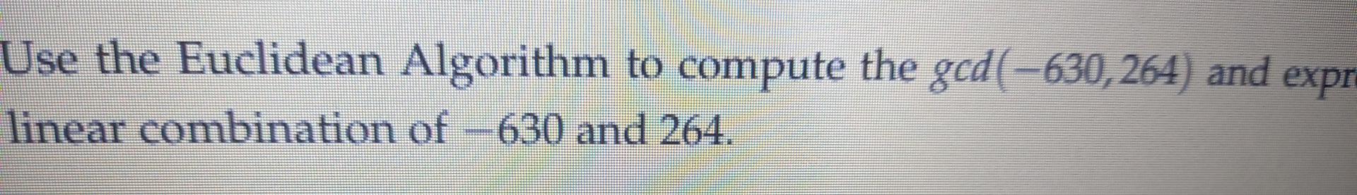 Solved Use the Euclidean Algorithm to compute the god | Chegg.com
