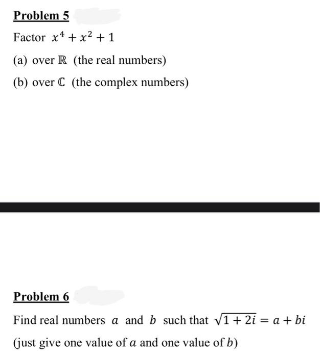 Solved Factor x4+x2+1 (a) over R (the real numbers) (b) over | Chegg.com