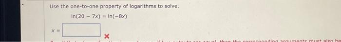 Solved Use the one-to-one property of logarithms to solve. | Chegg.com