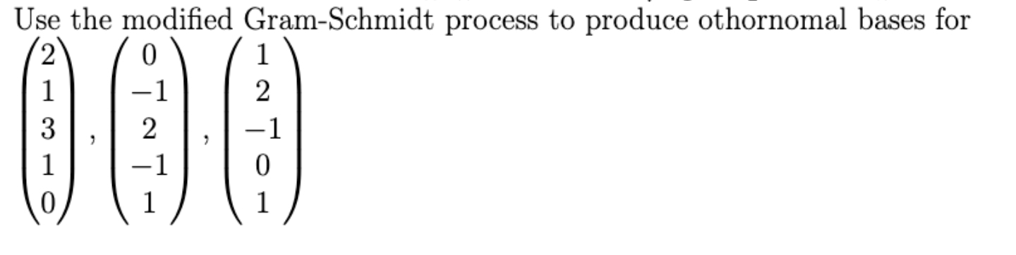 Solved Use the modified Gram-Schmidt process to produce | Chegg.com