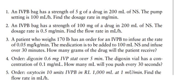 Solved 1. An IVPB bag has a strength of 5 g of a drug in 200 | Chegg.com