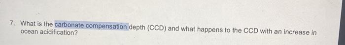 Solved 7. What is the carbonate compensation depth (CCD) and | Chegg.com