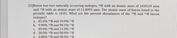 Solved 23)Boron has two naturally occurring isotopes, 10B | Chegg.com