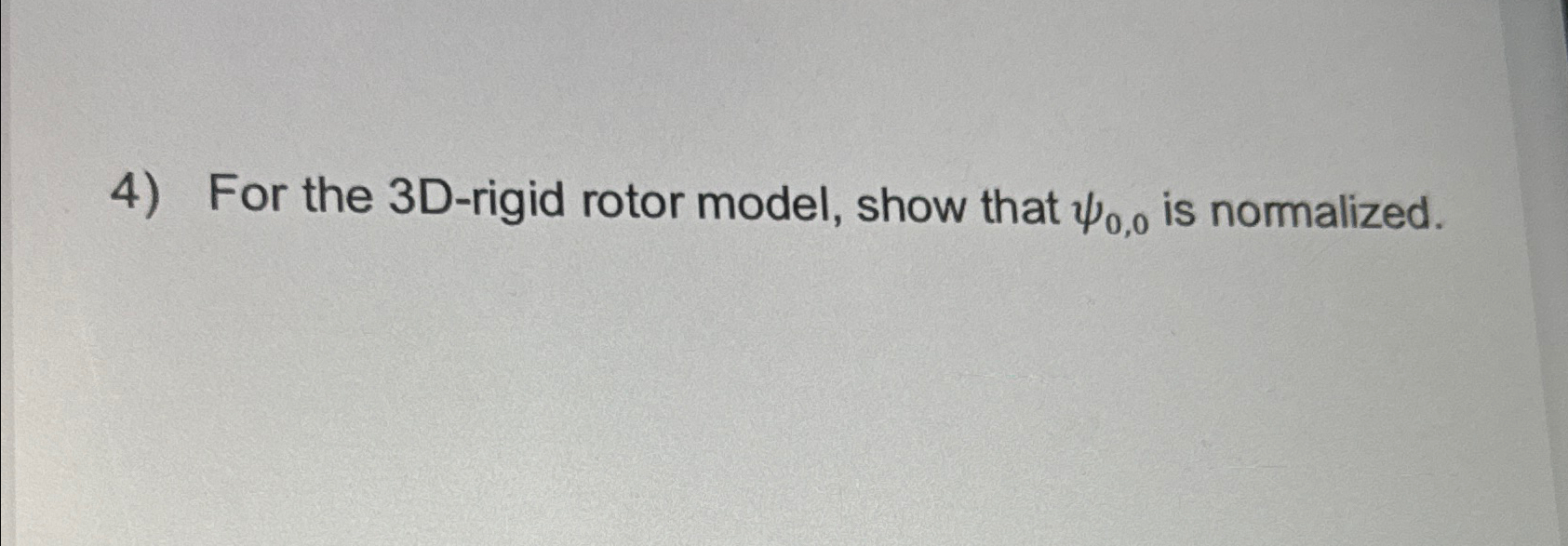 Solved For the 3D-rigid rotor model, show that ψ0,0 ﻿is | Chegg.com