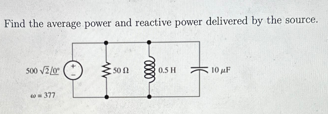 Solved Find the average power and reactive power delivered | Chegg.com
