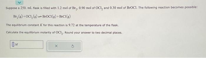 Solved Br2( g)+OCl2( g)⇌BrOCl(g)+BrCl(g) The equilibrium | Chegg.com
