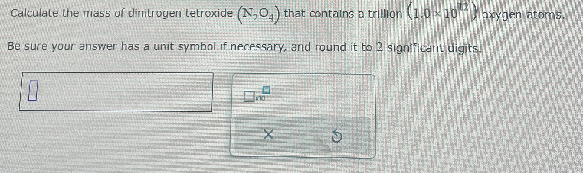 Solved Calculate the mass of dinitrogen tetroxide (N2O4) | Chegg.com