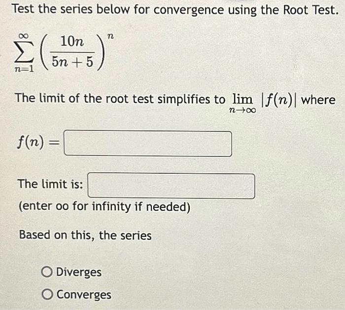 Solved Test the series below for convergence using the Root | Chegg.com