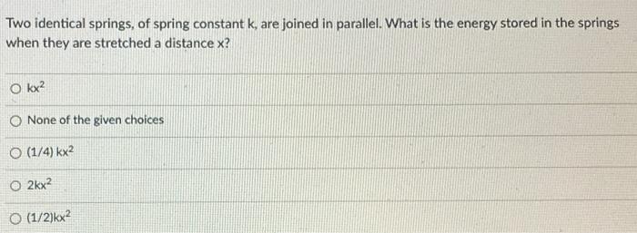 Solved Two identical springs, of spring constant k, are | Chegg.com