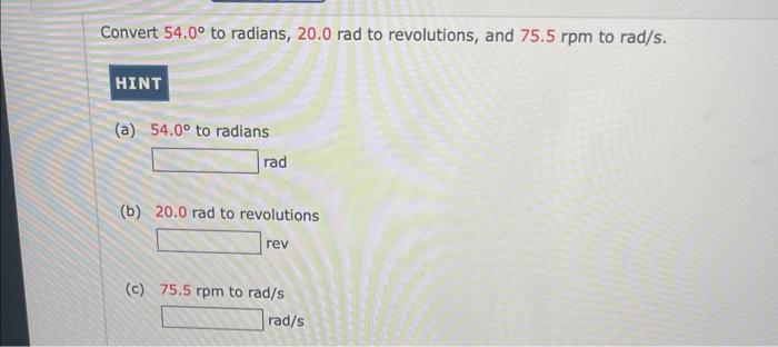 Solved Convert 54.0∘ to radians, 20.0rad to revolutions, and | Chegg.com