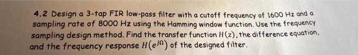 Solved 4.2 Design a 3-tap FIR low-pass filter with a cutoff | Chegg.com