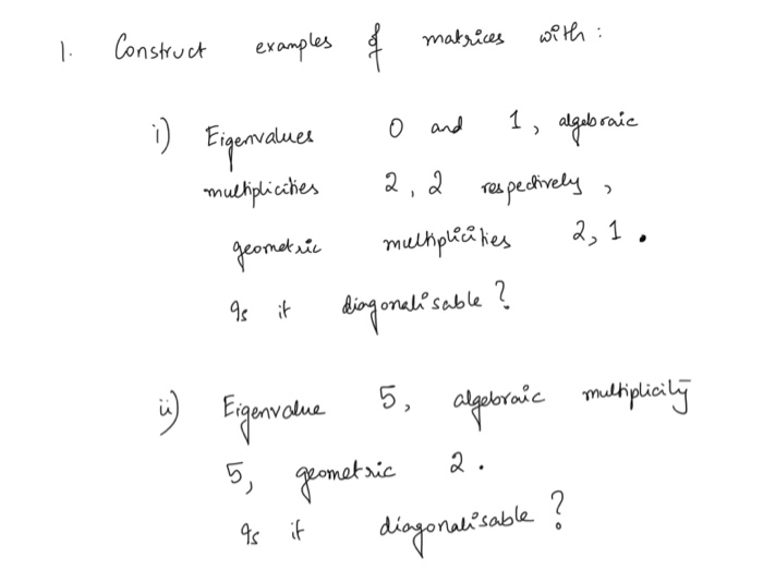 Solved 1. Construct examples of matrices with i) Eigenvalues | Chegg.com
