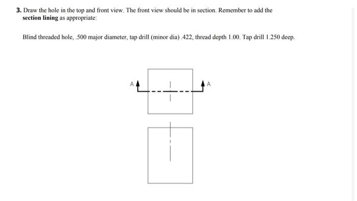 Solved 3. Draw the hole in the top and front view. The front | Chegg.com