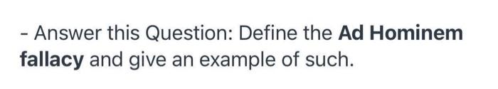 Solved - Answer this Question: Define the Ad Hominem fallacy | Chegg.com