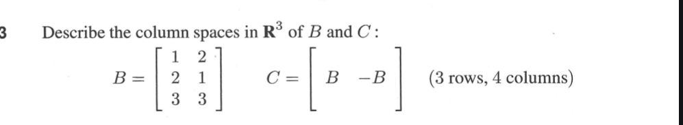 Solved 3 ﻿Describe the column spaces in R3 ﻿of B ﻿and C | Chegg.com