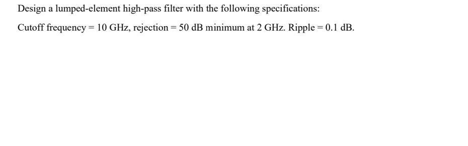 Solved Design a lumped-element high-pass filter with the | Chegg.com