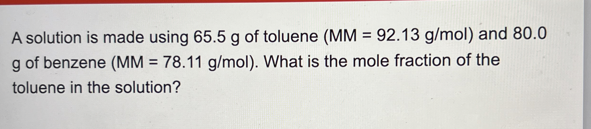 Solved A solution is made using 65.5 ﻿g of toluene | Chegg.com