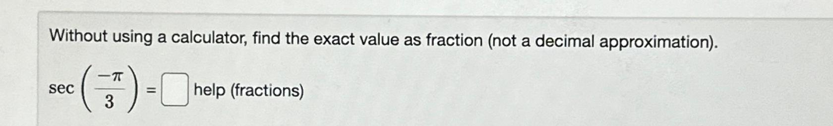 Solved Without using a calculator, find the exact value as | Chegg.com