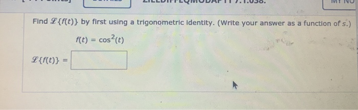 Solved M Find L {f(t)} by first using a trigonometric | Chegg.com