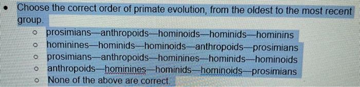 Solved - Choose the correct order of primate evolution, from | Chegg.com