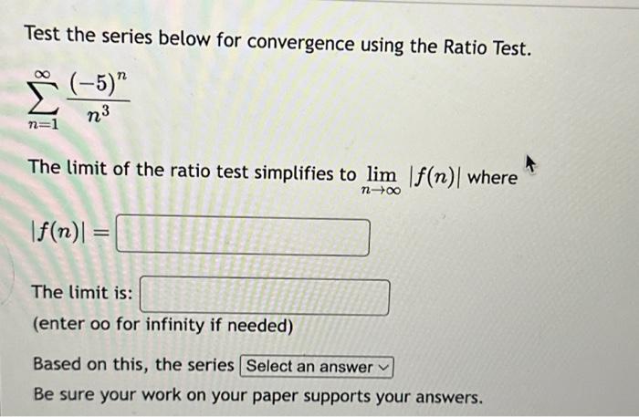 Solved Test the series below for convergence using the Ratio | Chegg.com