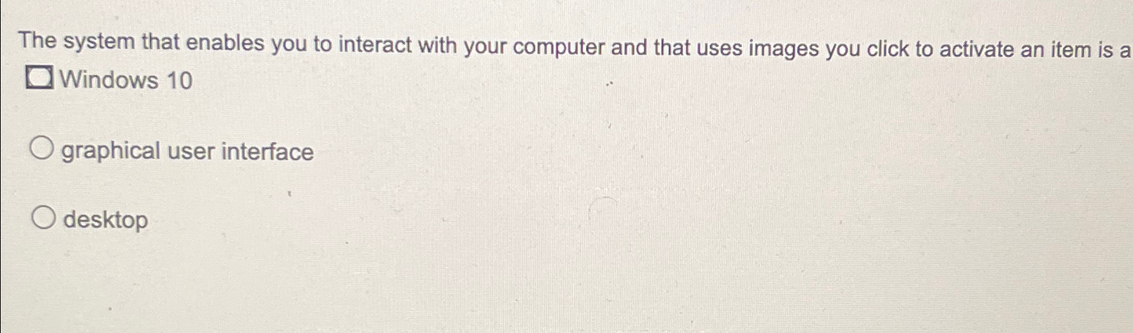 Solved The system that enables you to interact with your | Chegg.com