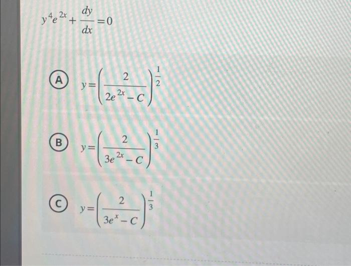 Solved y 4e 2x A B C + dy dx y = y= y= =0 2 2e²x - C 2 2x 3e | Chegg.com