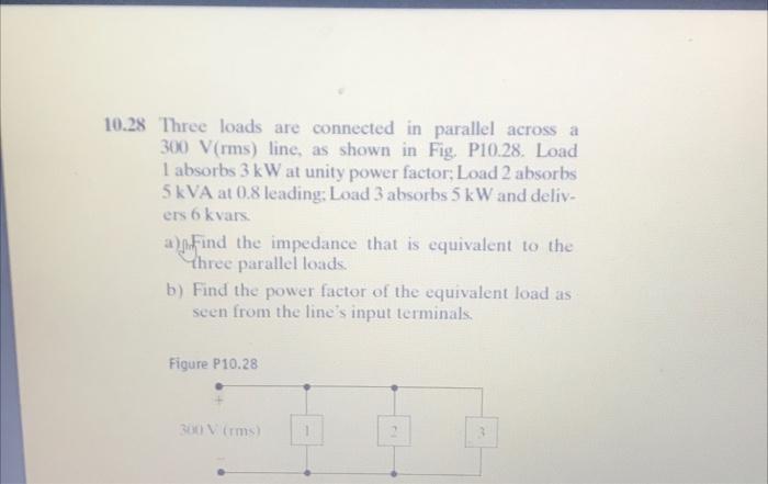 Solved 10.28 Three loads are connected in parallel across a | Chegg.com
