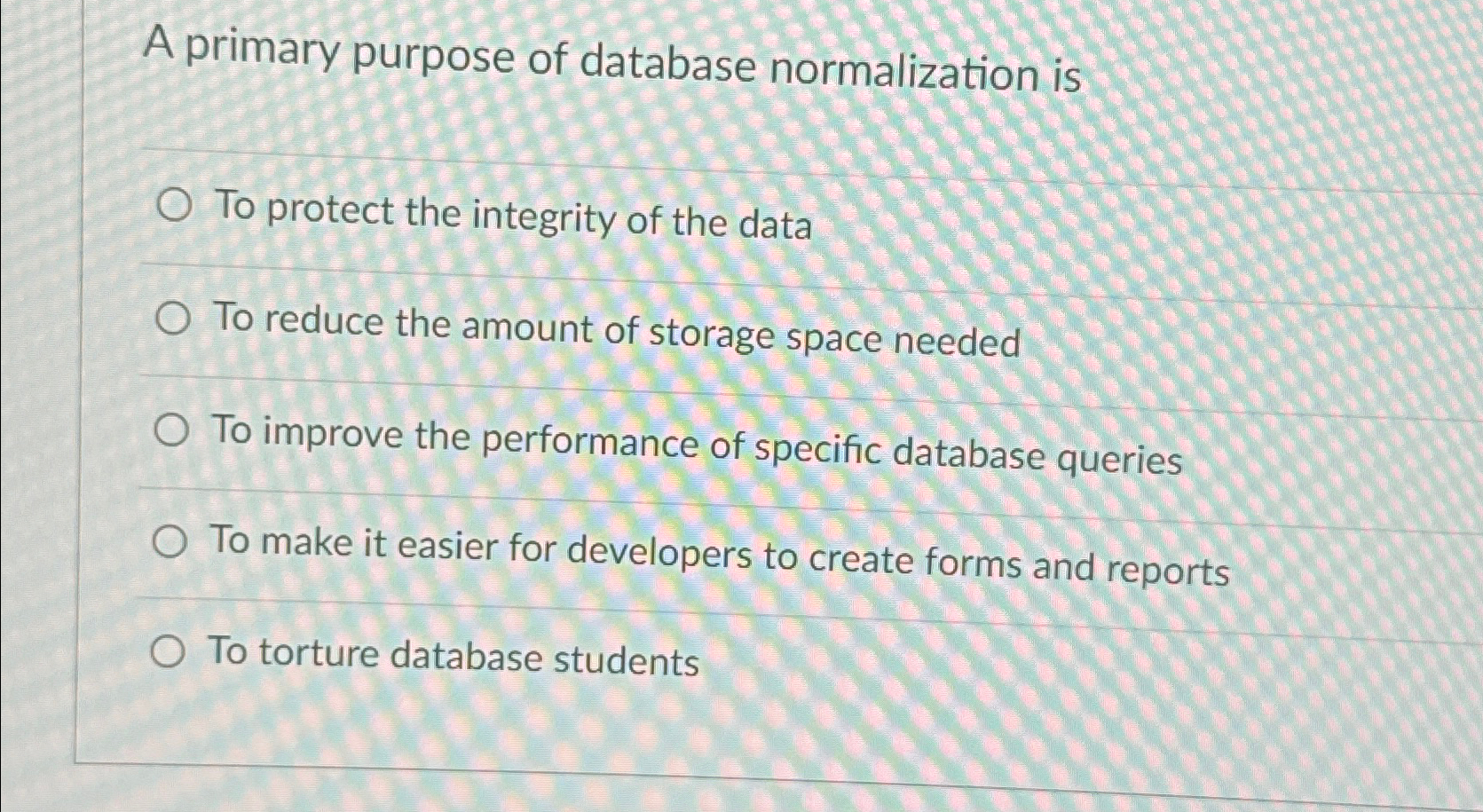 Solved A primary purpose of database normalization isTo | Chegg.com