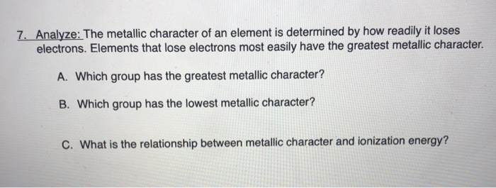 Solved 7. Analyze: The metallic character of an element is | Chegg.com
