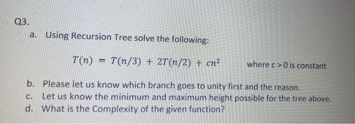 Solved A Using Recursion Tree Solve The Following T 