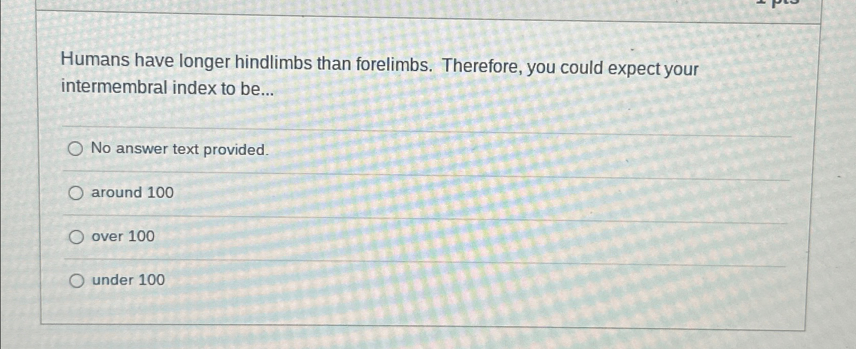 Solved Humans have longer hindlimbs than forelimbs. | Chegg.com