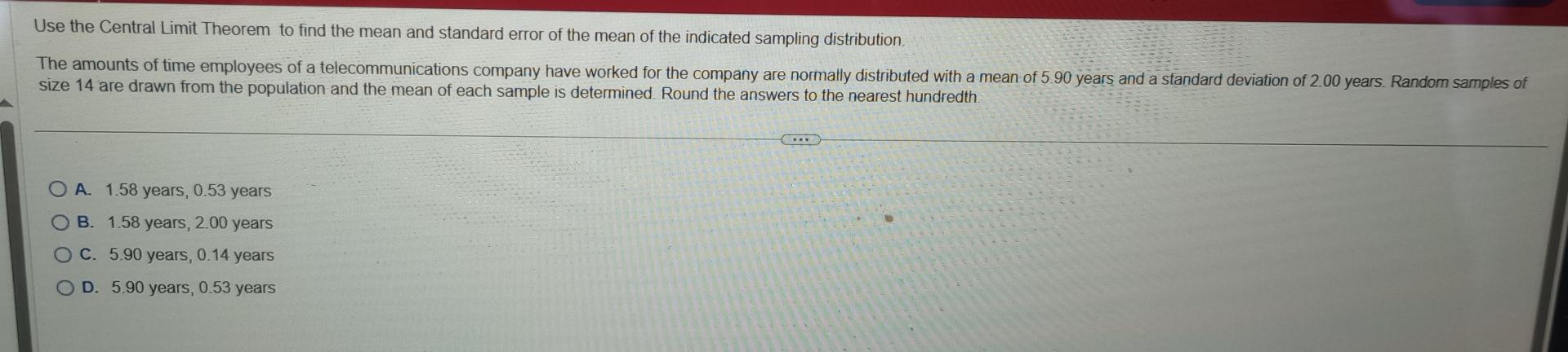 Solved Use the Central Limit Theorem to find the mean and | Chegg.com