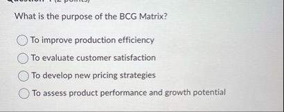Solved What is the purpose of the BCG Matrix?To improve | Chegg.com