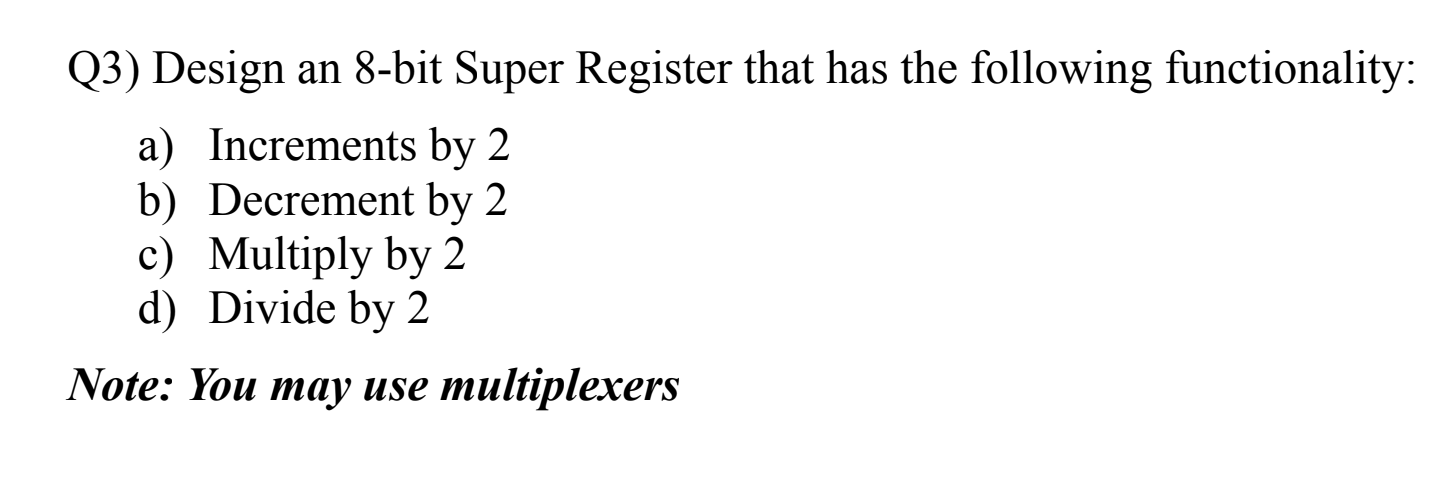 Solved Q3) ﻿Design an 8-bit Super Register that has the | Chegg.com